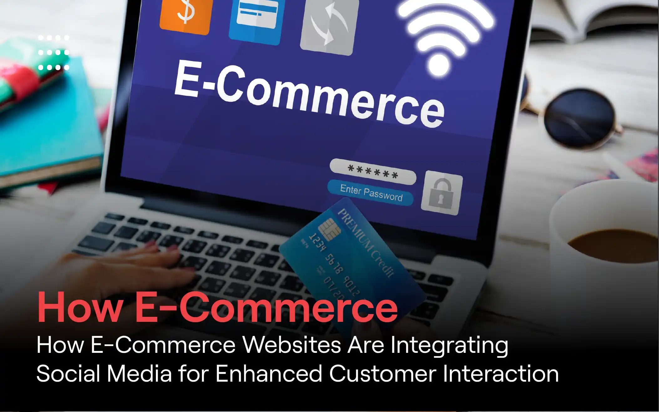 How E-Commerce Websites Are Integrating Social Media For Enhanced ... How E-Commerce Websites Are Integrating Social Media For Enhanced ...