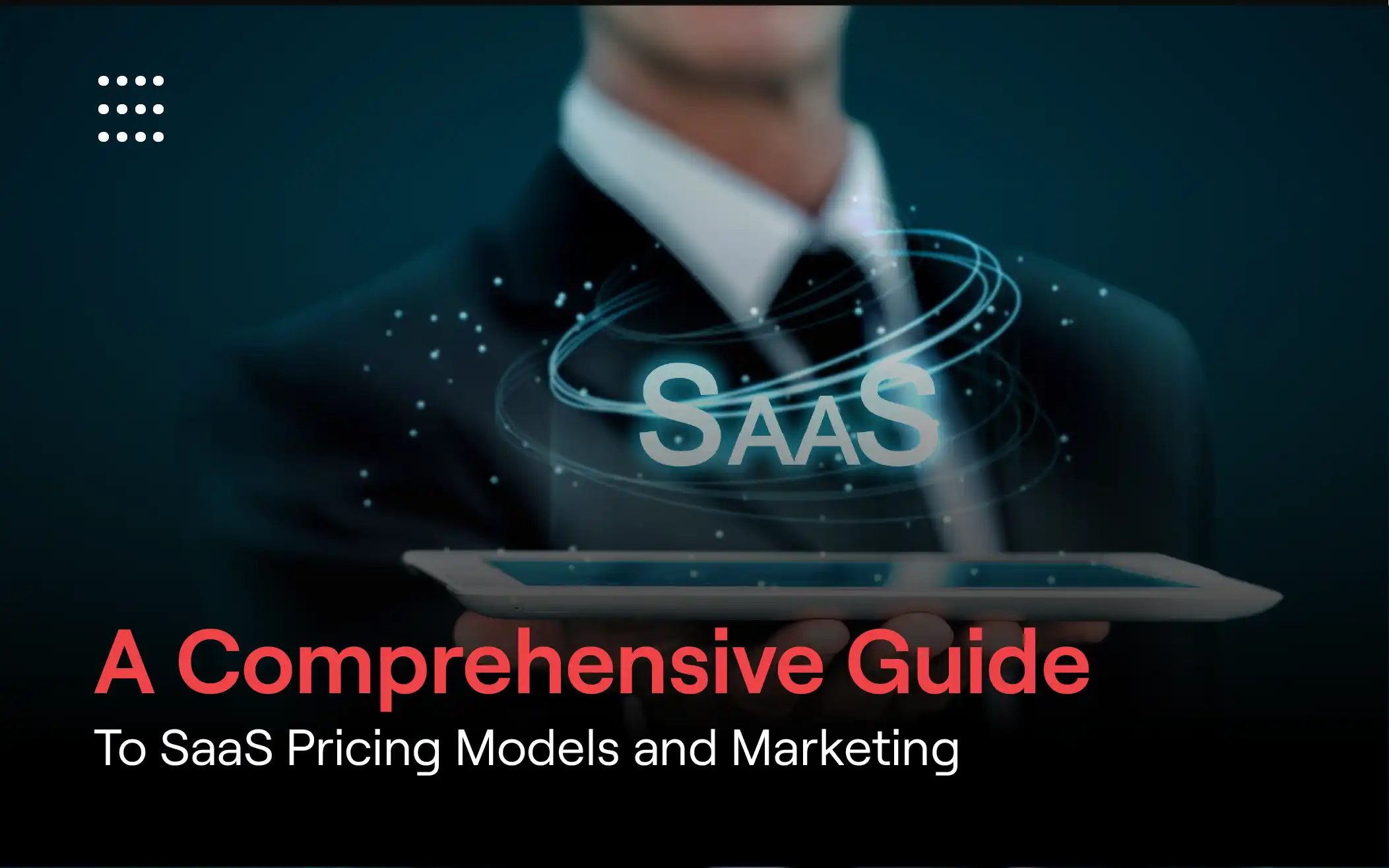 A Comprehensive Guide to SaaS Pricing Models and Marketing Strategies