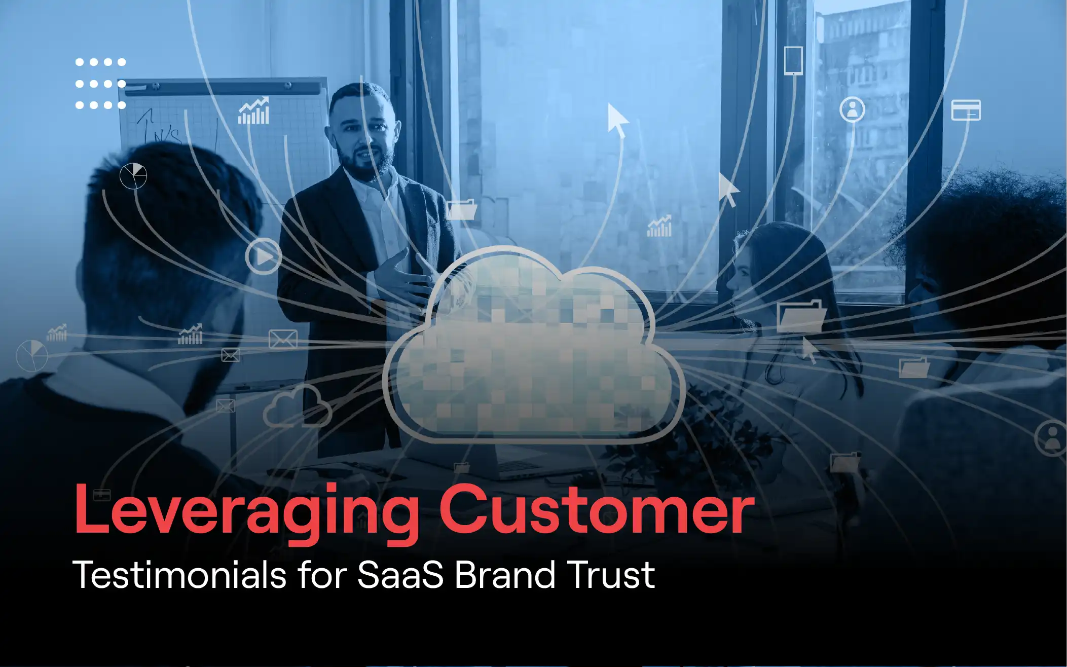 Leveraging Customer Testimonials to Build SaaS Brand Trust