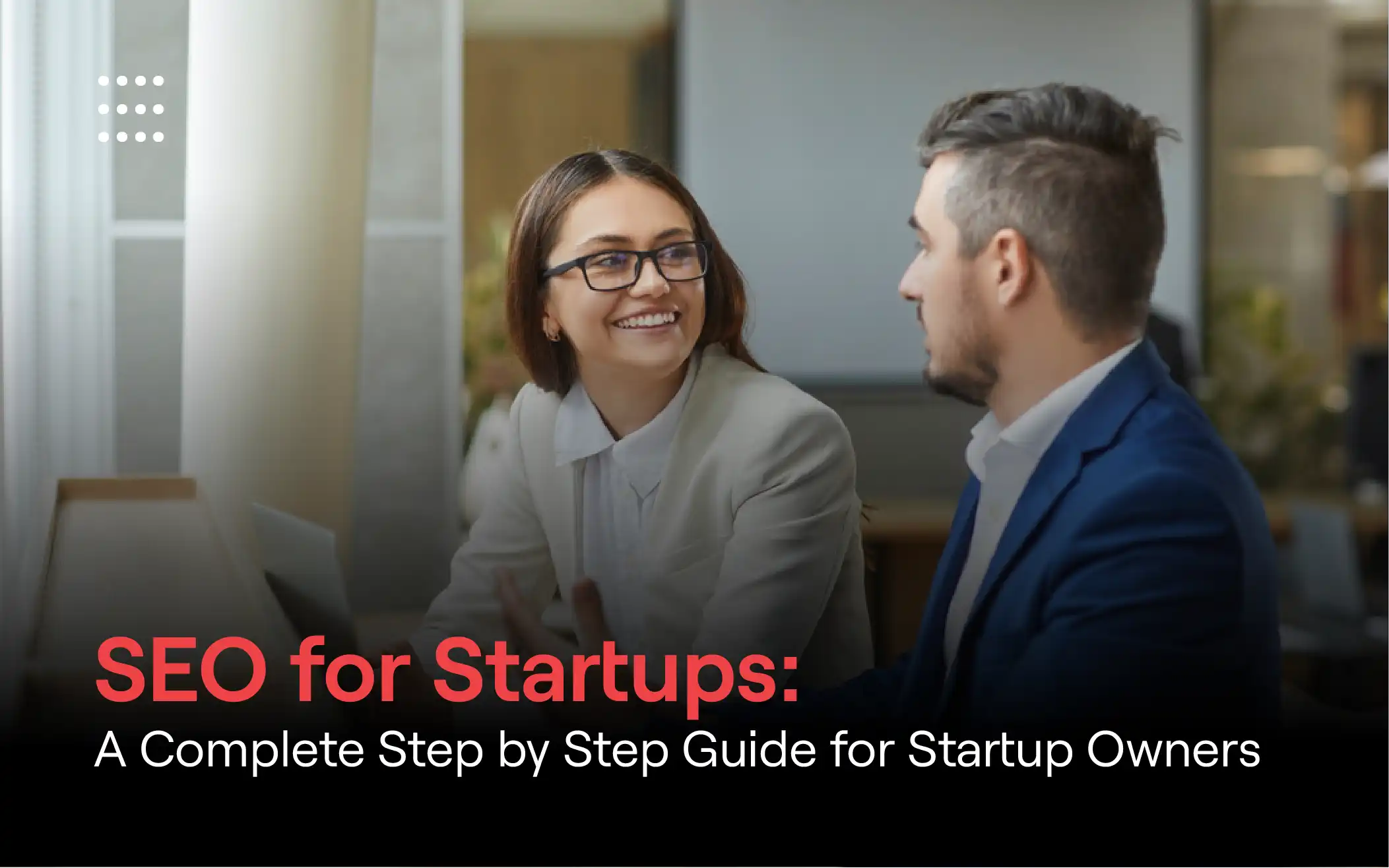 SEO For Startups: A Complete Step-By-Step Guide for Startup Owners